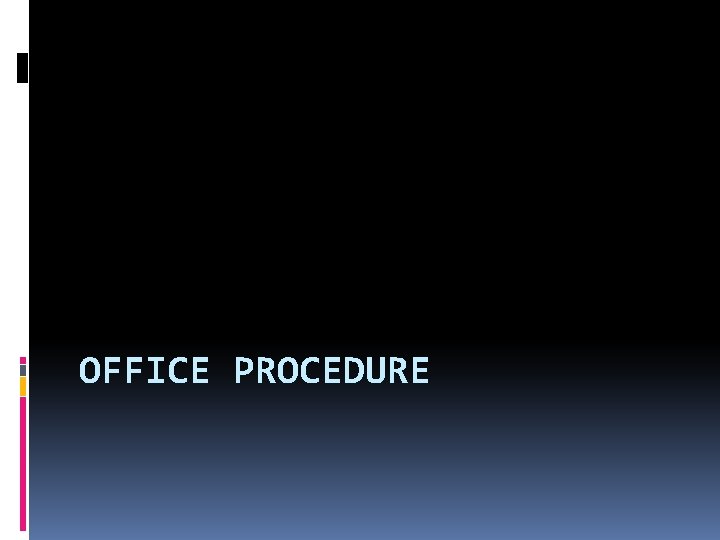OFFICE PROCEDURE OBJECTIVE DEFINE DAK RECEIPTS DESCRIBE ROLE