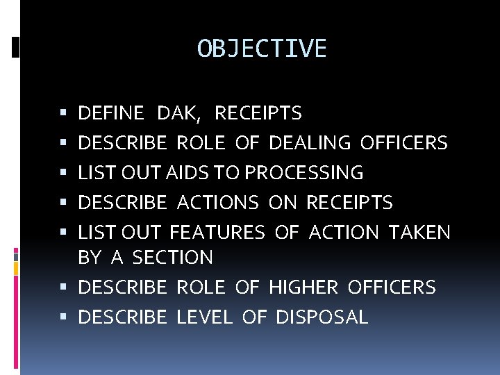 OFFICE PROCEDURE OBJECTIVE DEFINE DAK RECEIPTS DESCRIBE ROLE