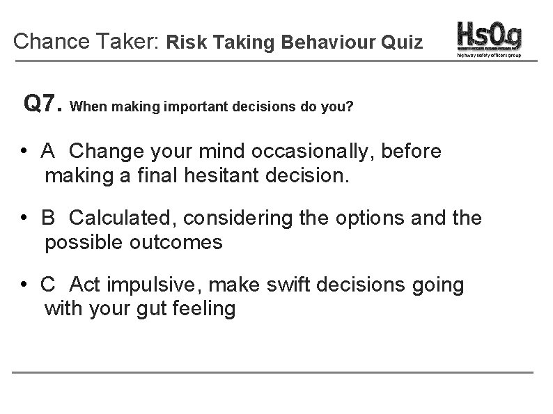 Chance Taker A focus on behaviour Chance Taker