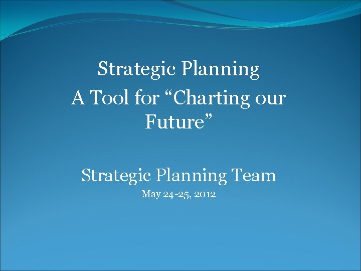 Strategic Planning A Tool for Charting our Future