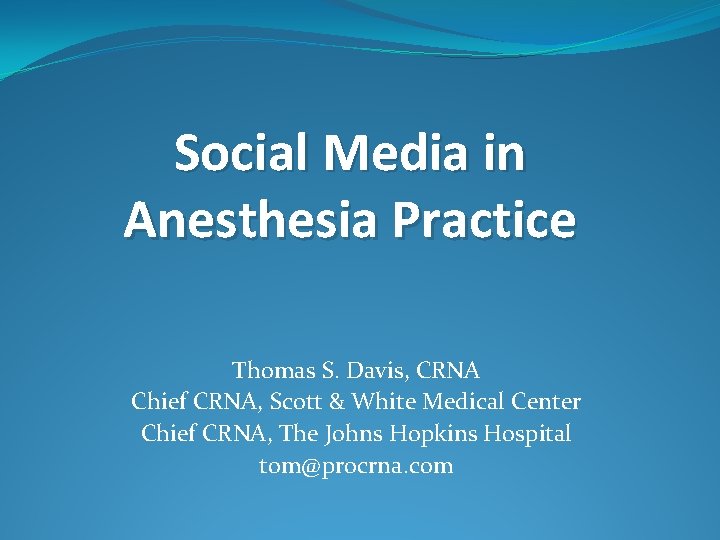 Social Media in Anesthesia Practice Thomas S Davis