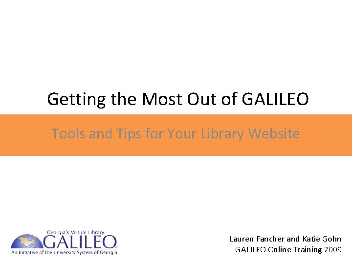 Getting the Most Out of GALILEO Tools and