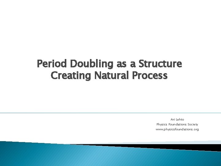 Period Doubling as a Structure Creating Natural Process