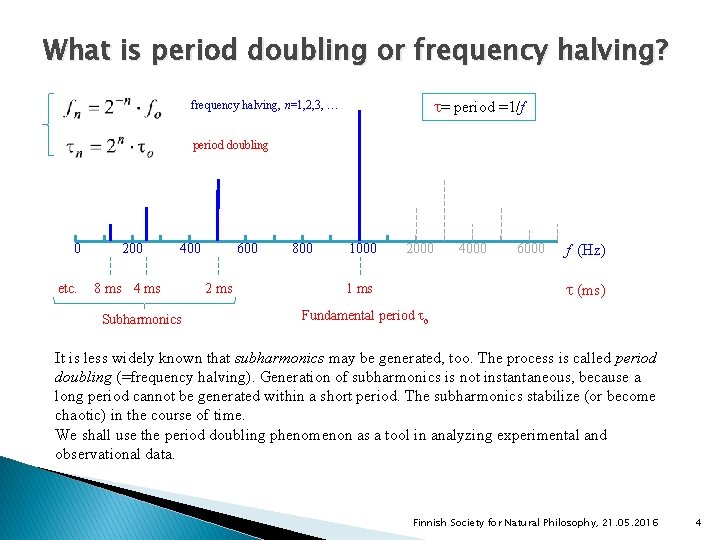 Period Doubling as a Structure Creating Natural Process