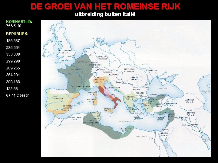 DE GROEI VAN HET ROMEINSE RIJK Groei Romeinse