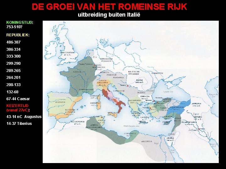 DE GROEI VAN HET ROMEINSE RIJK Groei Romeinse