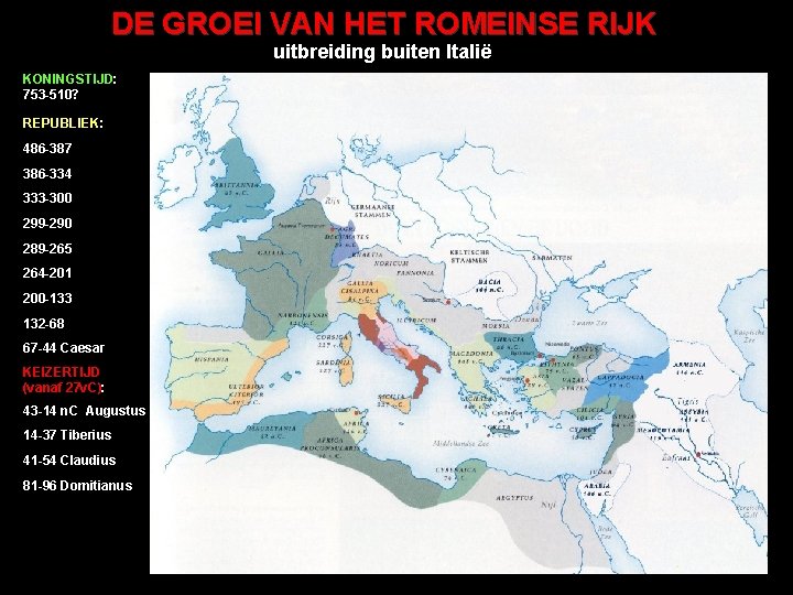 DE GROEI VAN HET ROMEINSE RIJK Groei Romeinse