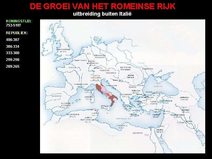 DE GROEI VAN HET ROMEINSE RIJK Groei Romeinse