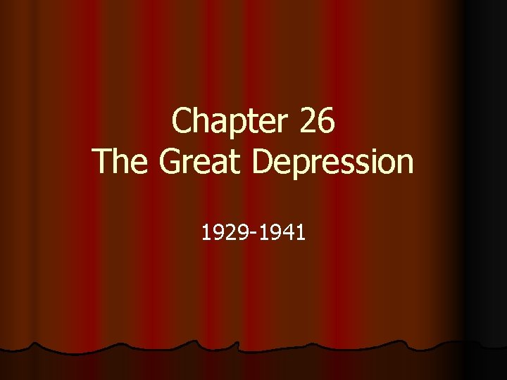 Chapter 26 The Great Depression 1929 1941 Section