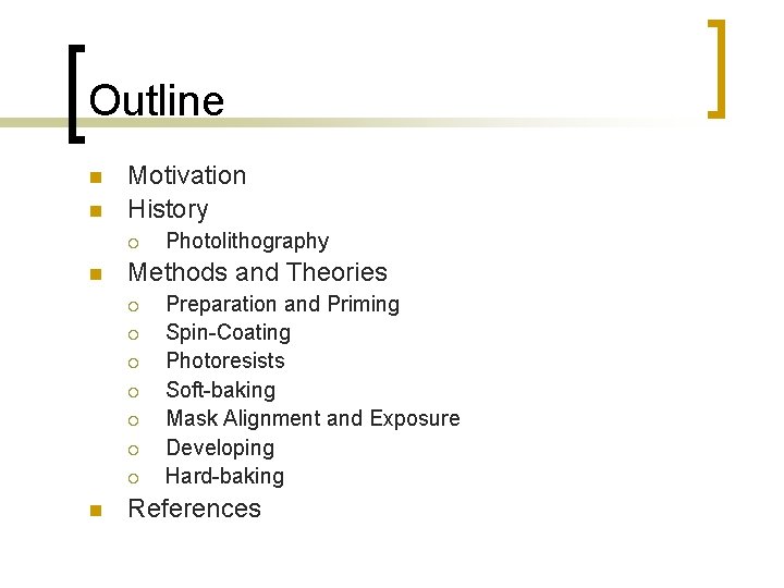 Photolithography Outline n n Motivation History n Methods