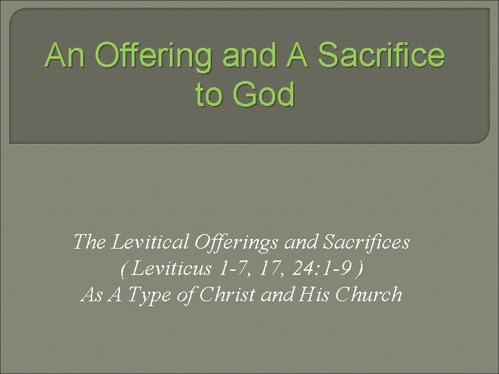 An Offering and A Sacrifice to God The