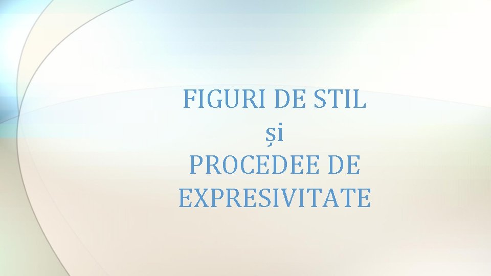 FIGURI DE STIL i PROCEDEE DE EXPRESIVITATE Nivelurile