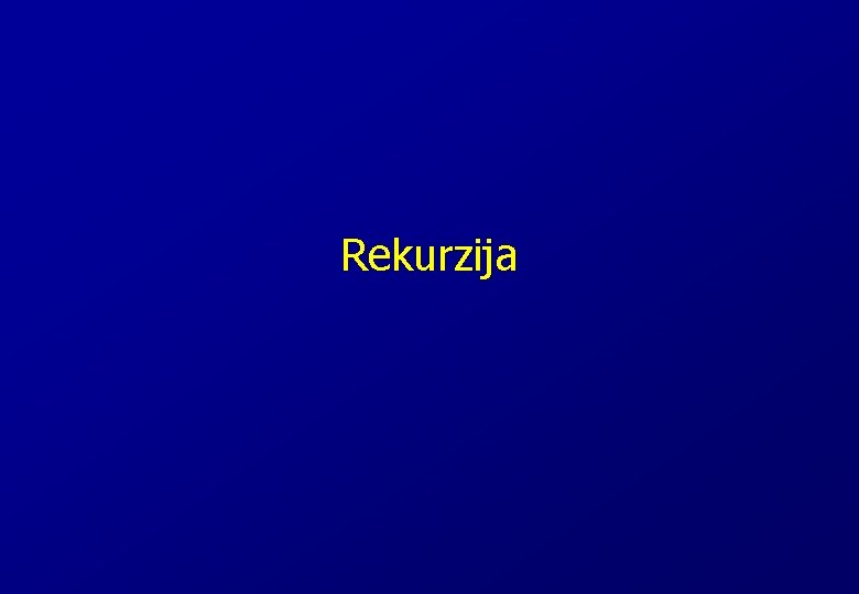 Rekurzija Osnovna ideja l Rekurzije u matematici primjer