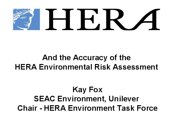 And the Accuracy of the HERA Environmental Risk