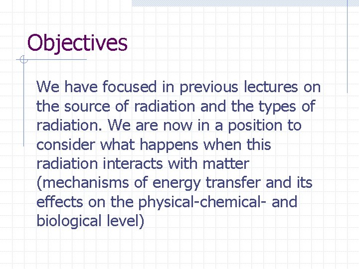 Interactions of Radiation With Matter Objectives We have
