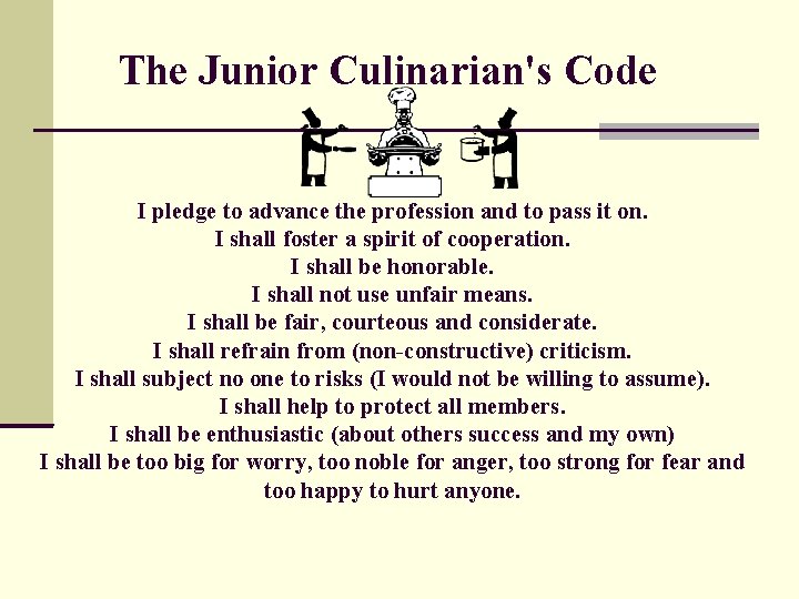 The Junior Culinarians Code I pledge to advance
