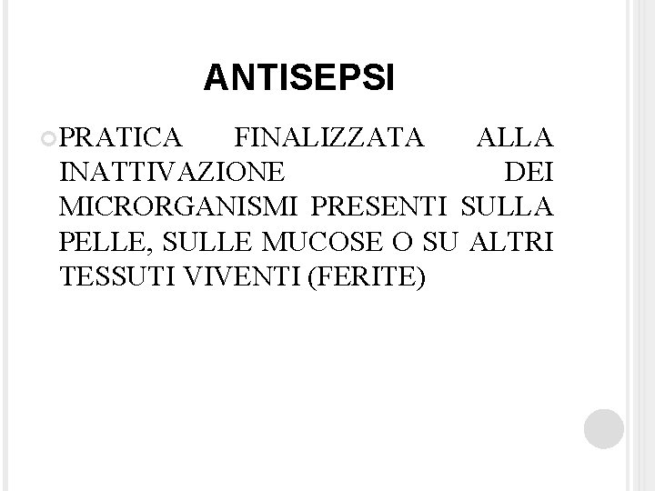 ASEPSI ANTISEPSI ASEPSI INSIEME DI NORME ATTE AD