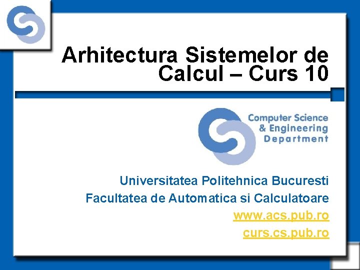 Arhitectura Sistemelor de Calcul Curs 10 Universitatea Politehnica