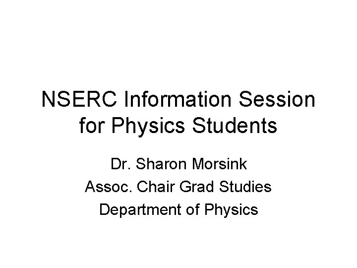 NSERC Information Session for Physics Students Dr Sharon