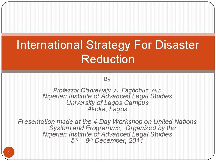 International Strategy For Disaster Reduction By Professor Olanrewaju