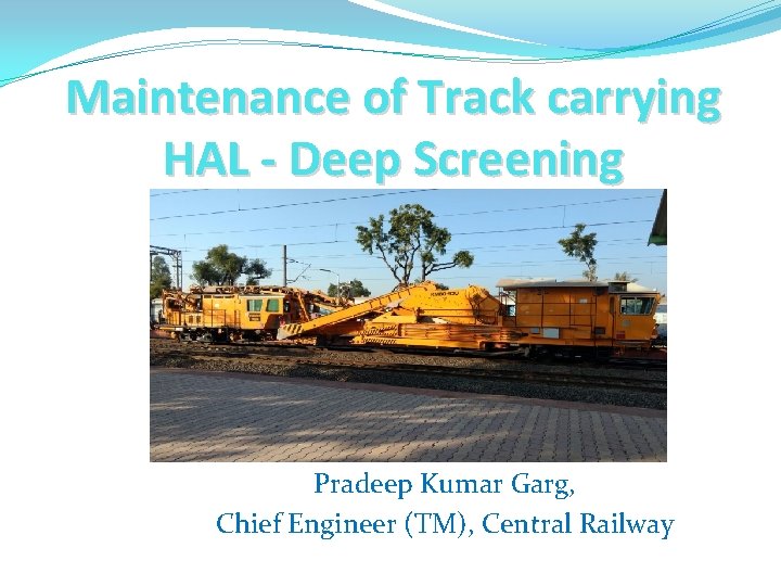 Maintenance of Track carrying HAL Deep Screening Pradeep