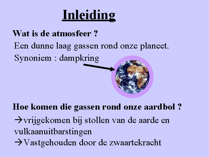 Kenmerken van de aardse atmosfeer Inleiding Wat is
