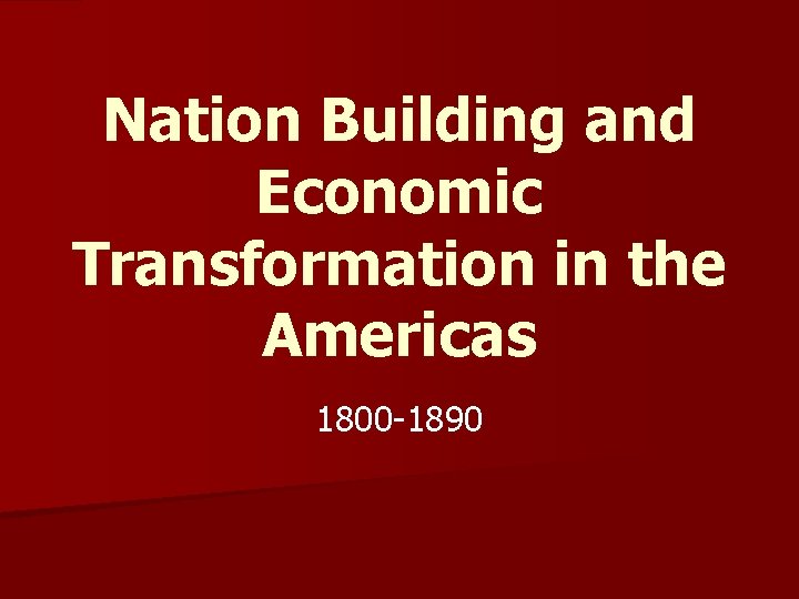 Nation Building and Economic Transformation in the Americas