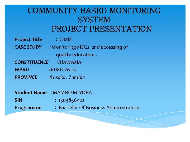 COMMUNITY BASED MONITORING SYSTEM PROJECT PRESENTATION Project Title