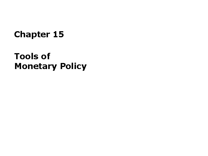 Chapter 15 Tools of Monetary Policy Tools of