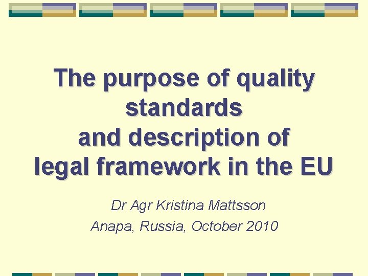 The purpose of quality standards and description of
