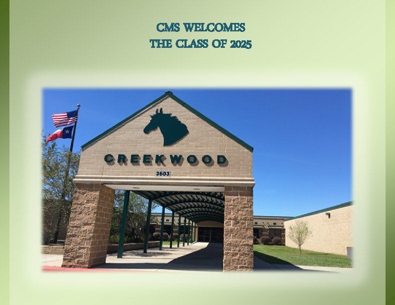 CMS WELCOMES THE CLASS OF 2025 Principals and