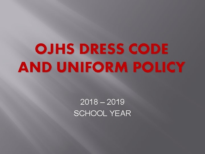 OJHS DRESS CODE AND UNIFORM POLICY 2018 2019