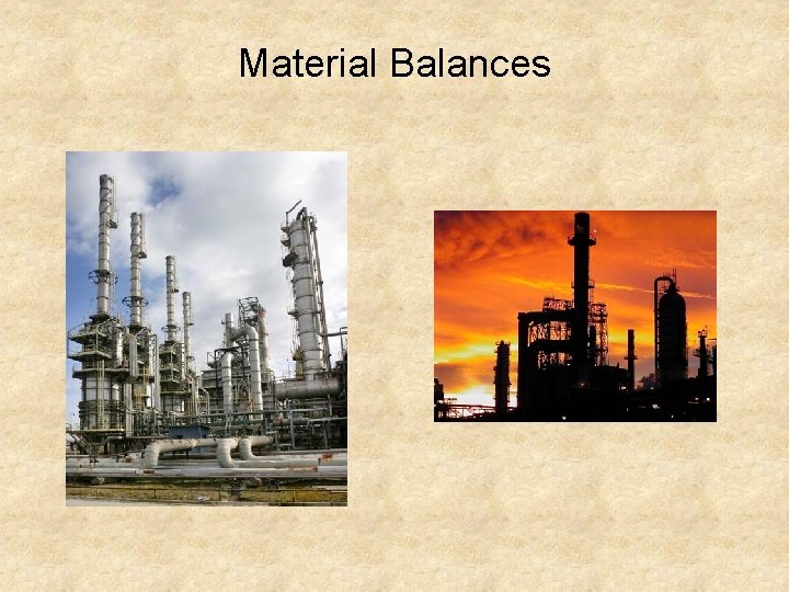 Material Balances Definitions Process an operation or series