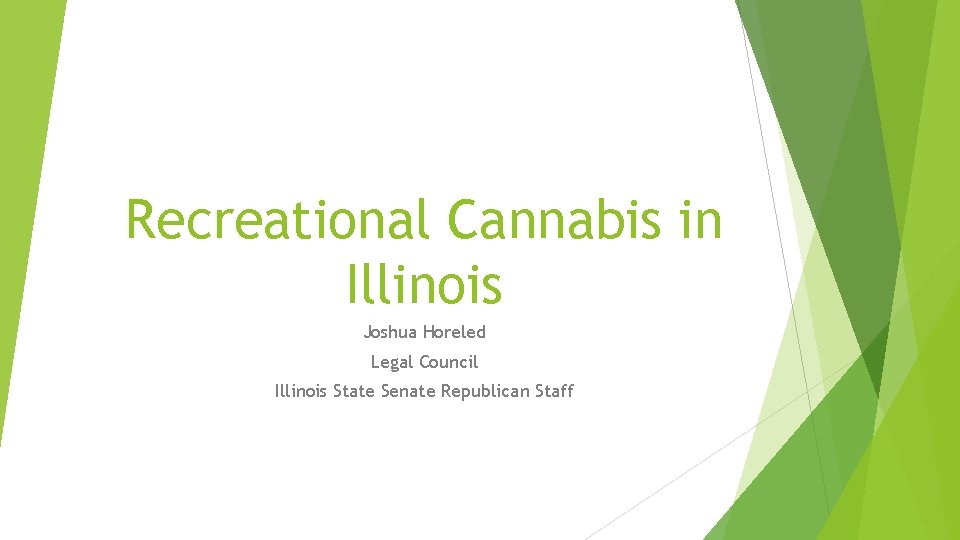 Recreational Cannabis in Illinois Joshua Horeled Legal Council