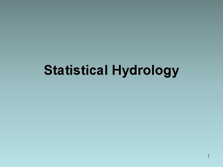 Statistical Hydrology 1 Central tendency Mean 34 43
