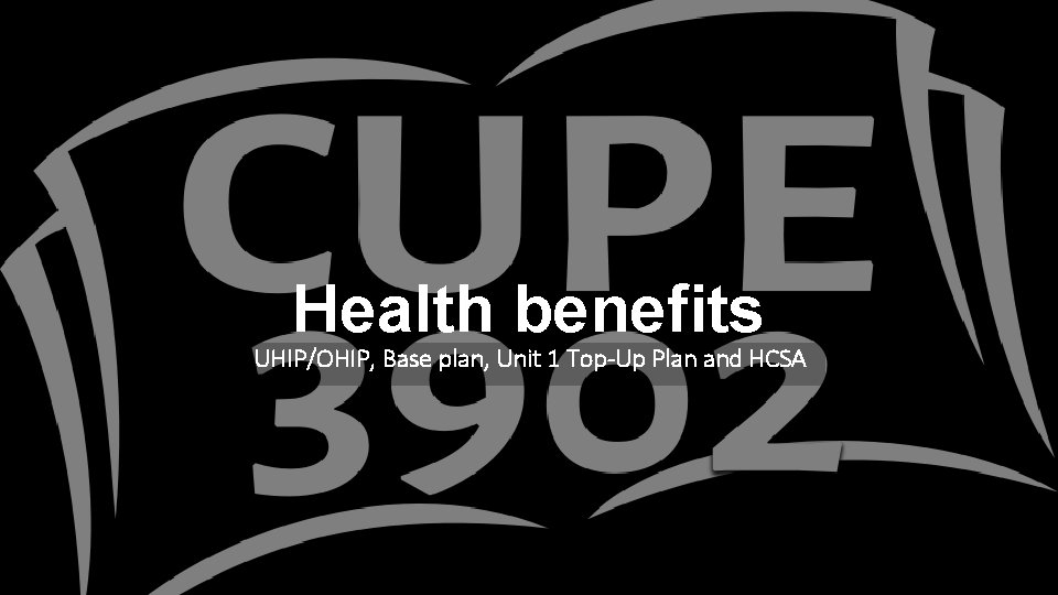 Health benefits UHIPOHIP Base plan Unit 1 TopUp