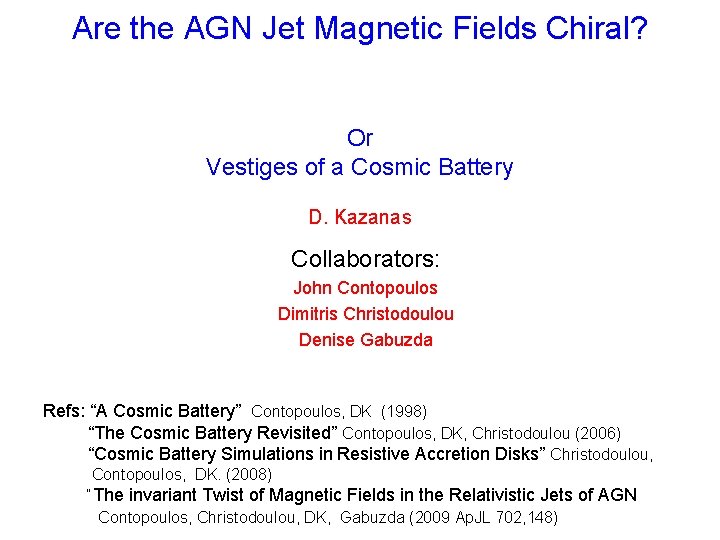 Are the AGN Jet Magnetic Fields Chiral Or