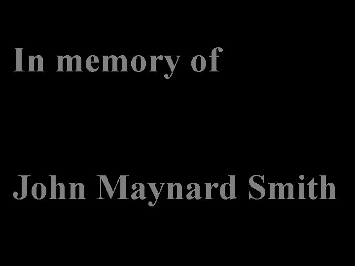 In memory of John Maynard Smith Phenotypic variability