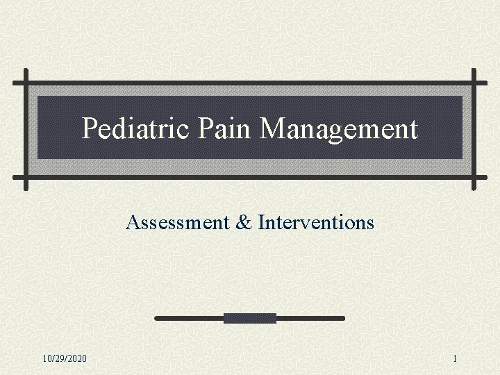 Pediatric Pain Management Assessment Interventions 10292020 1 Introduction