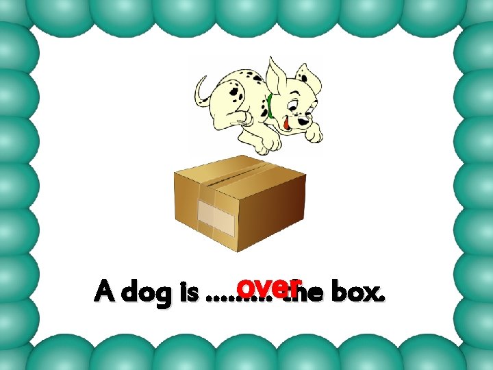 Prepositions of place on the box A dog