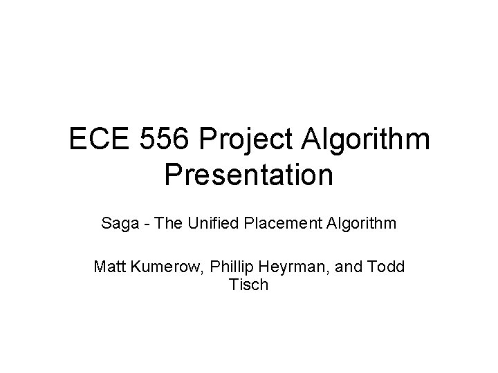 ECE 556 Project Algorithm Presentation Saga The Unified