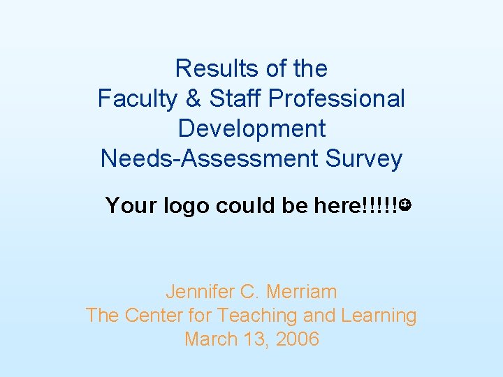 Results of the Faculty Staff Professional Development NeedsAssessment