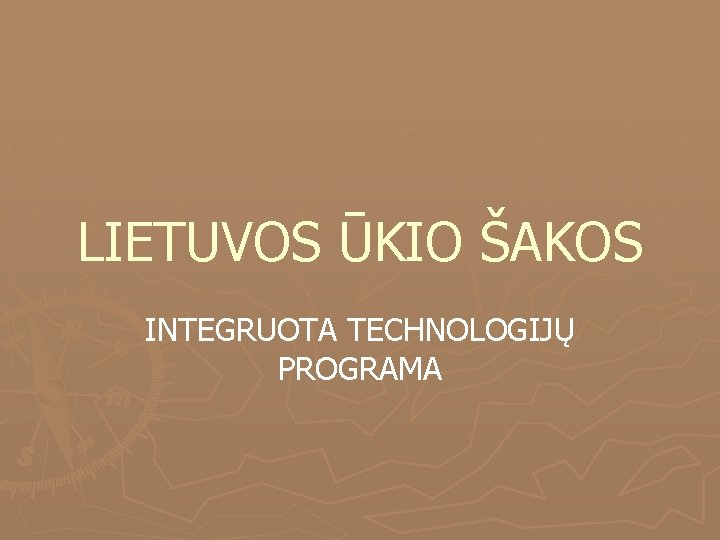 LIETUVOS KIO AKOS INTEGRUOTA TECHNOLOGIJ PROGRAMA Mokytoj rengimas