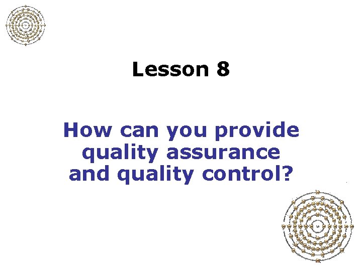Lesson 8 How can you provide quality assurance