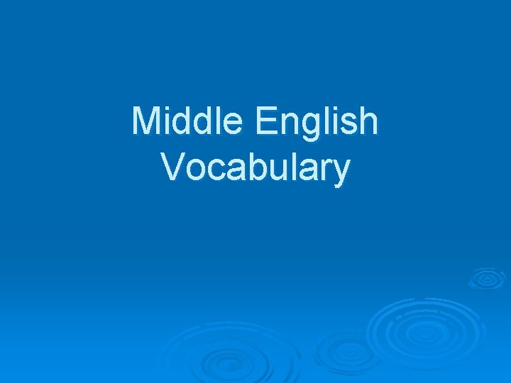 Middle English Vocabulary Internal means of enriching the
