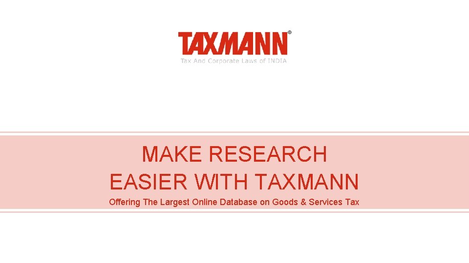 MAKE RESEARCH EASIER WITH TAXMANN Offering The Largest