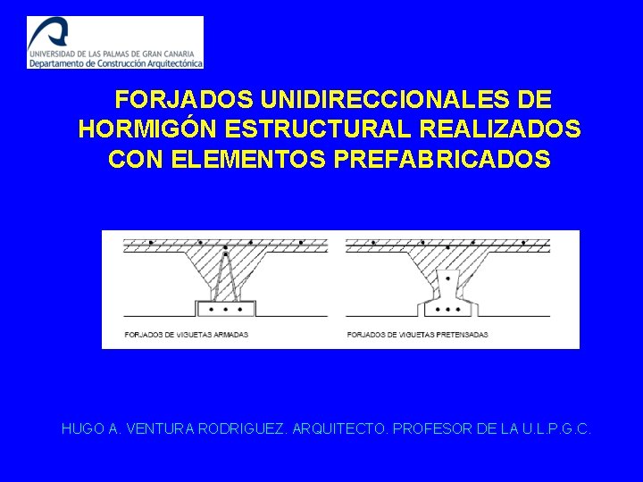 FORJADOS UNIDIRECCIONALES DE HORMIGN ESTRUCTURAL REALIZADOS CON ELEMENTOS