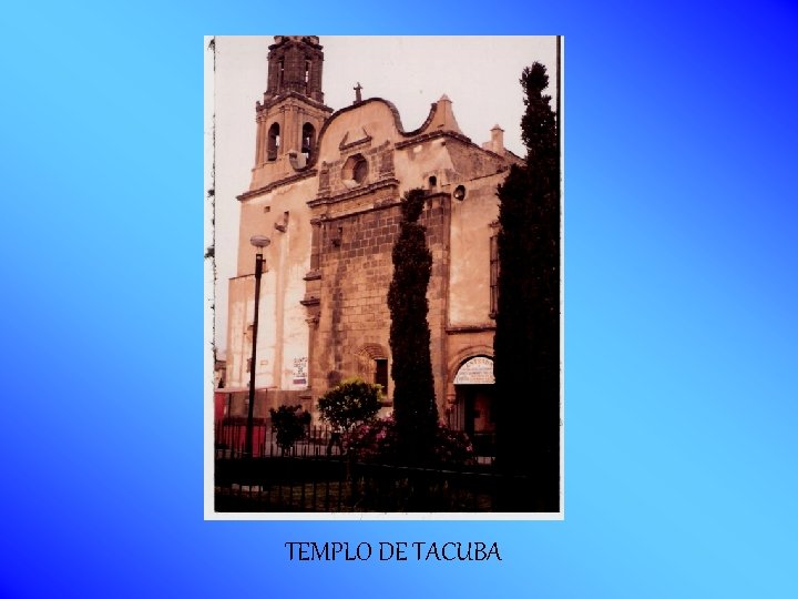 INSTITUTO MORELOS historia TEMPLO Y CONVENTO DE TACUBA
