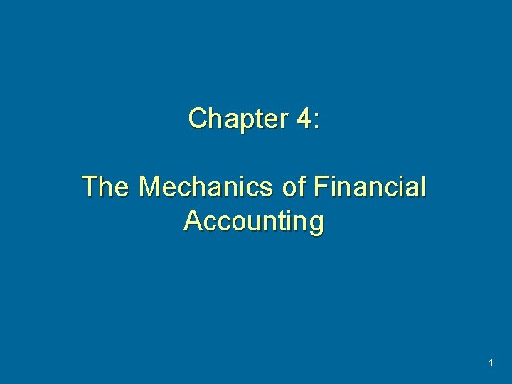 Chapter 4 The Mechanics of Financial Accounting 1