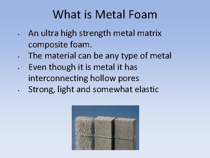 Metal Foam Ryan Mc Donough What is Metal